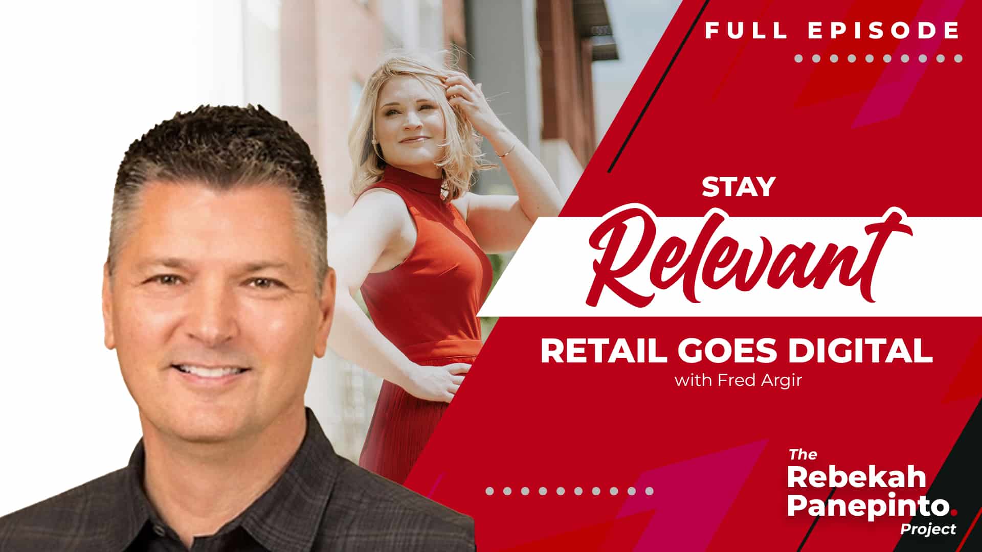 Stay Relevant—Retail Goes Digital with Fred Argir - Rebekah Panepinto